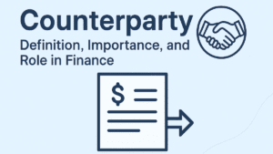 Counterparty: Meaning, Importance, and Role in Finance