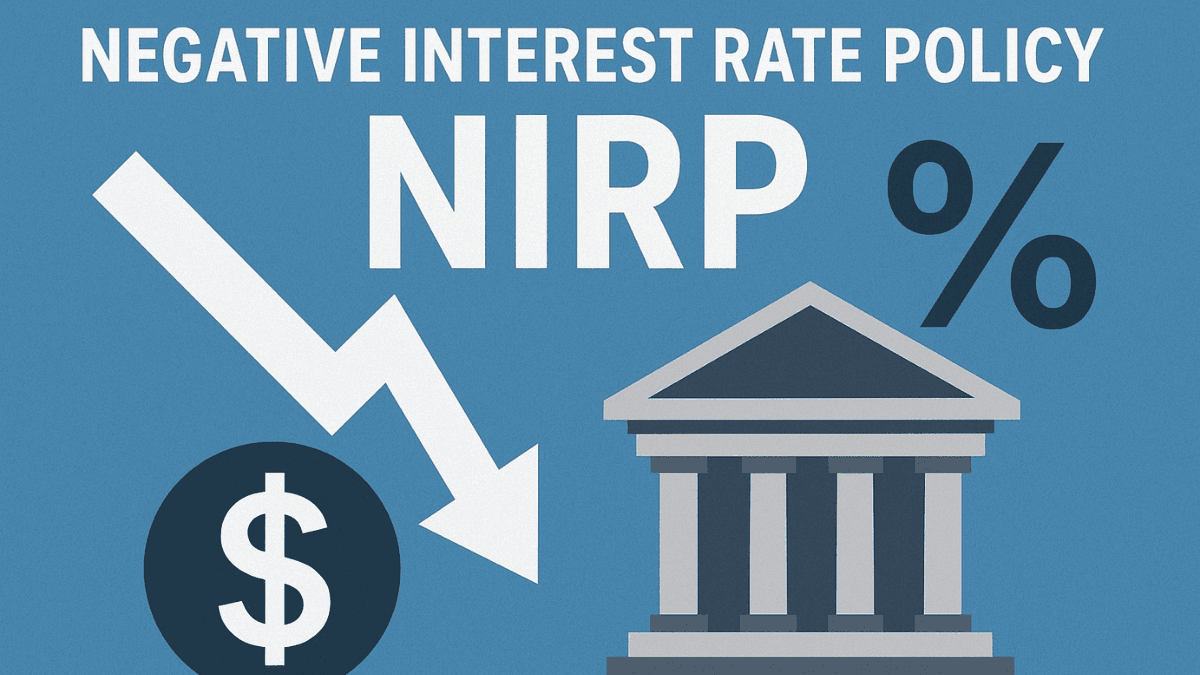 Negative Interest Rate Policy (NIRP)