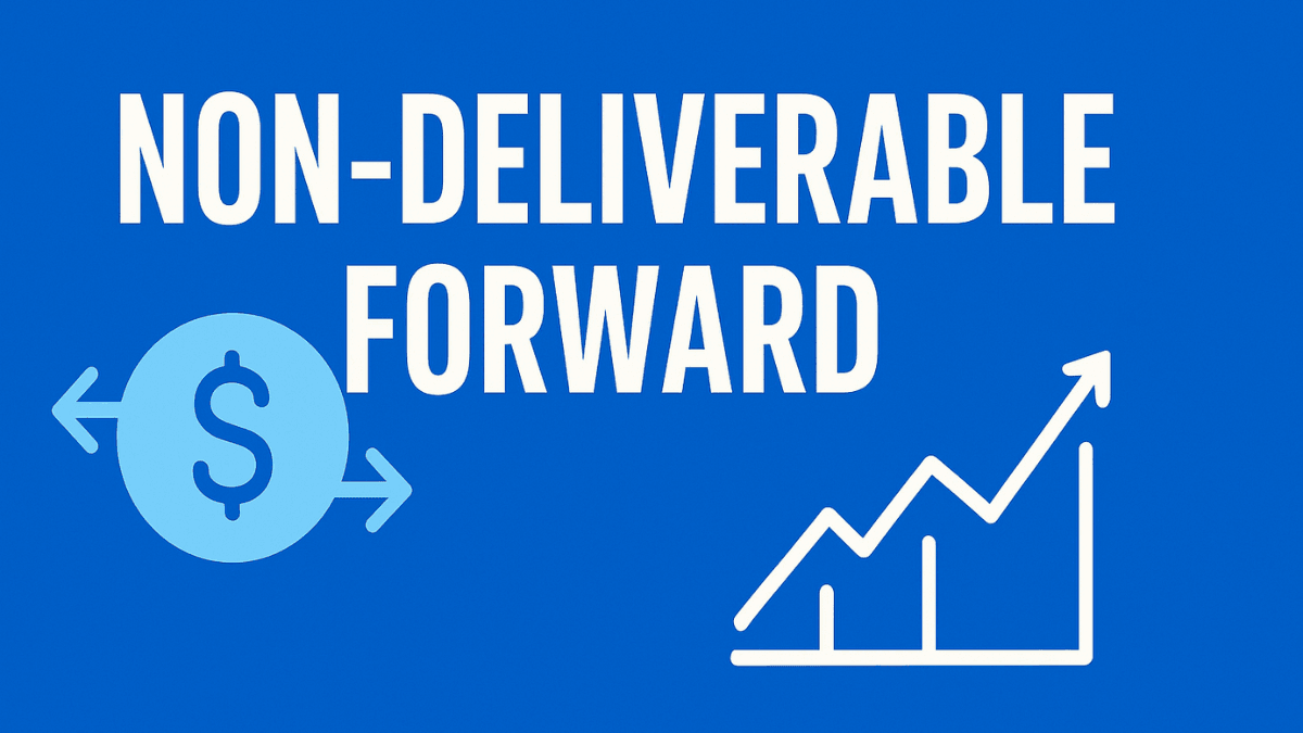 Non-Deliverable Forward (NDF): Meaning, How It Works and Why It Matters